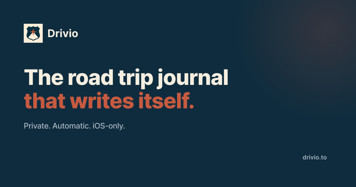 Drivio — The Road Trip Journal That Writes Itself